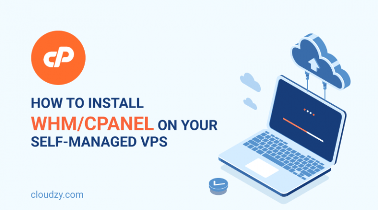 How to Install WHM cPanel on Our Self-Managed VPS? | Cloudzy