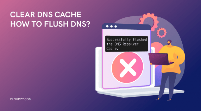 Clear DNS Cache - How to Flush DNS?