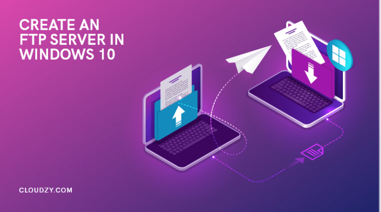 How To Create FTP Server In Windows 10? - Cloudzy