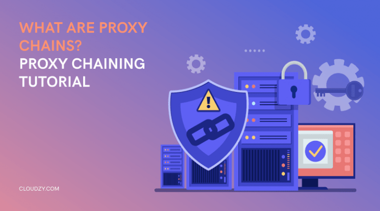 What Are Proxy Chains? Proxy Chaining Tutorial